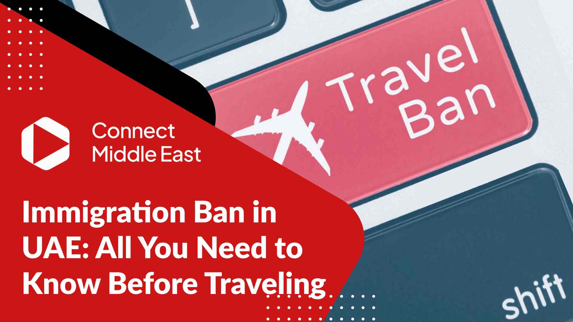 Immigration Ban in UAE: All You Need to Know Before Traveling